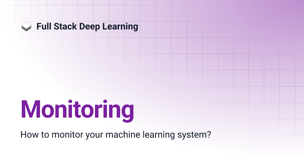 Monitoring Full Stack Deep Learning