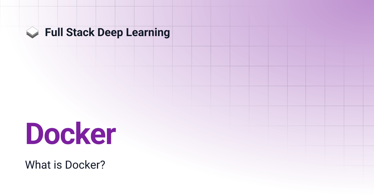 Docker | Full Stack Deep Learning